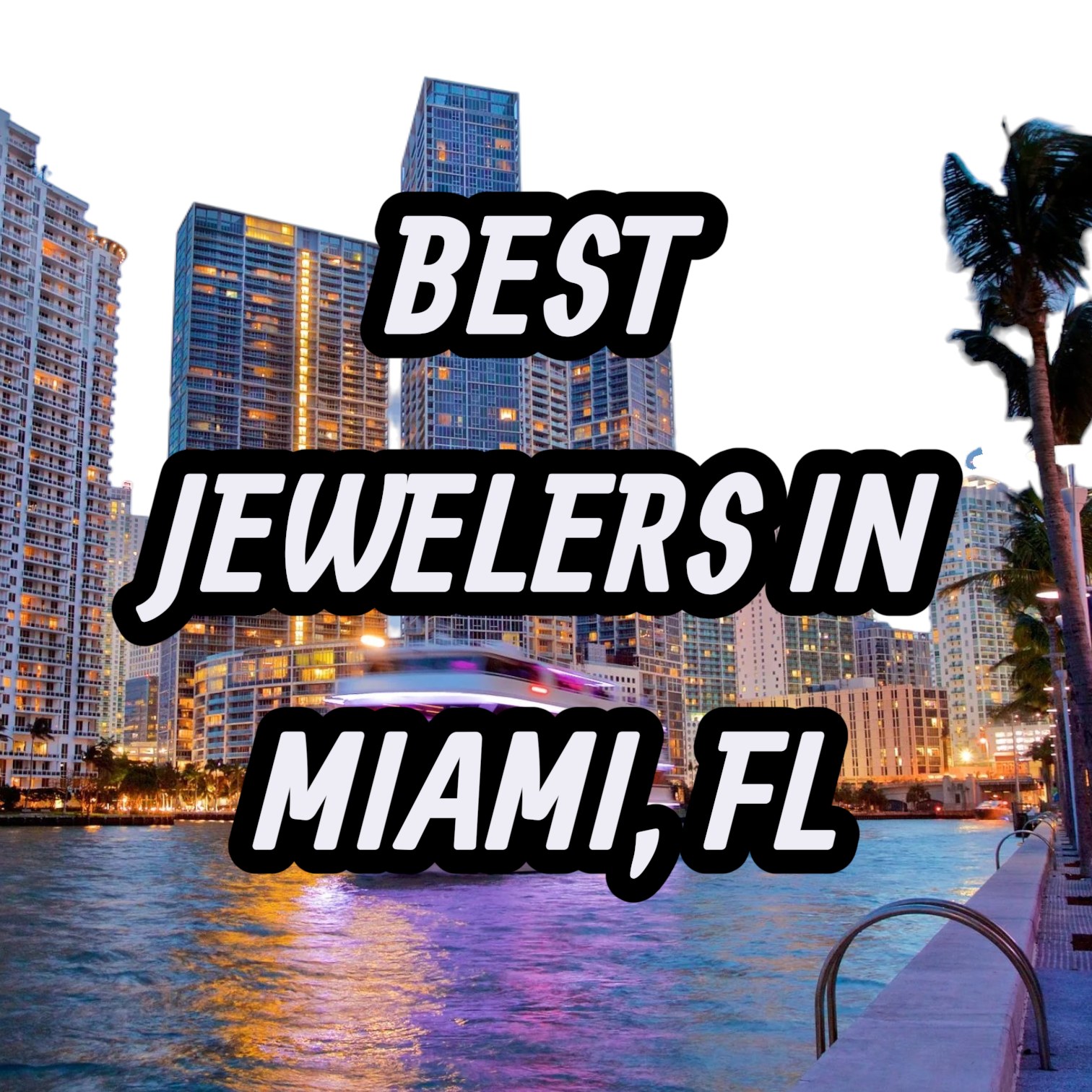 Lets Review The 10 Best Jewelers In Miami, FL For Gold, Silver & Diamo ...